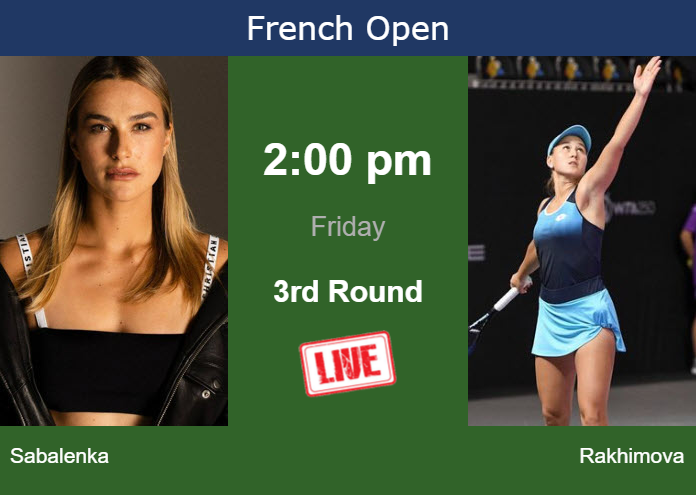 How to watch Sabalenka vs. Rakhimova on live streaming at the French Open on Friday - Tennis ...