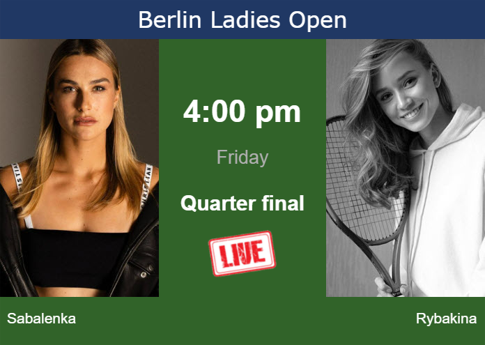 How to watch Sabalenka vs. Rybakina on live streaming in Berlin on Friday - Tennis Tonic - News ...