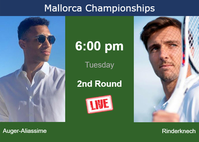 How to watch Auger-Aliassime vs. Rinderknech on live streaming in Mallorca on Tuesday - Tennis ...